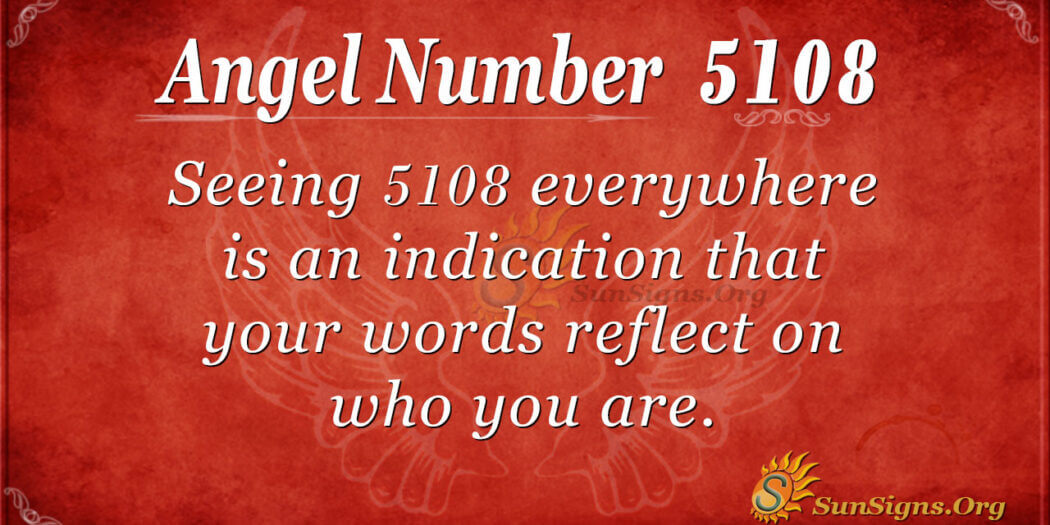 Angel Number 5108 Meaning: Watch Your Words - SunSigns.Org