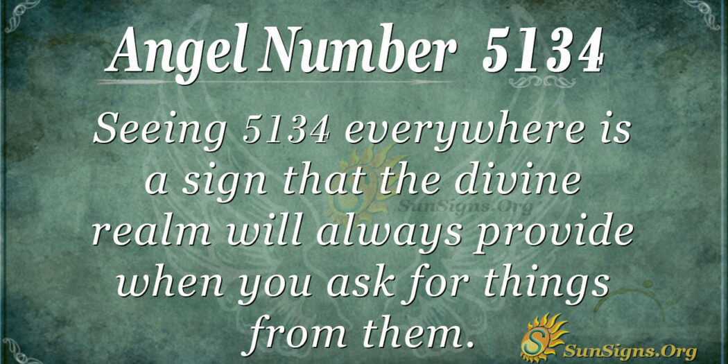 Angel Number 5134 Meaning: Cherish Angelic Guidance - SunSigns.Org