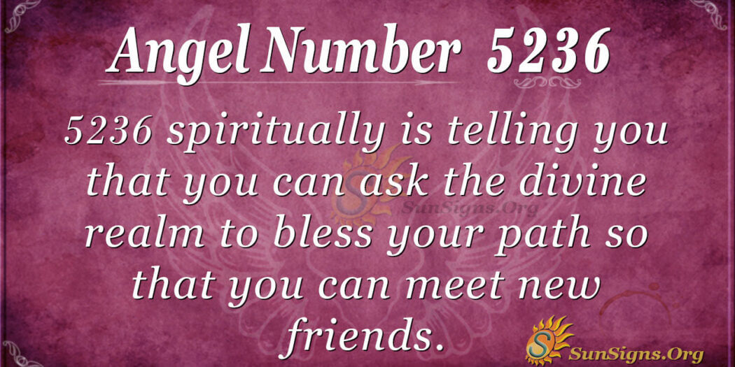 Angel Number 5236 Meaning: Appreciating True Friends - SunSigns.Org