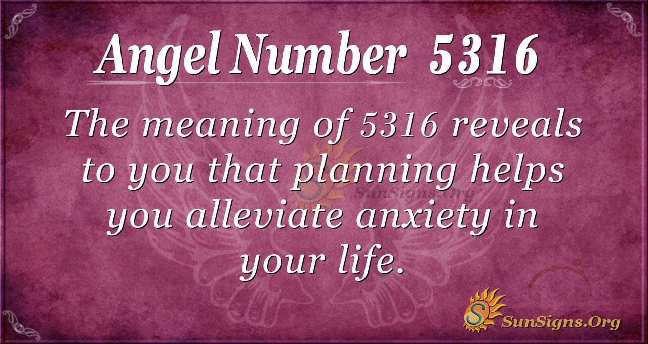 Angel Number 5316 Meaning: Get Your Plans In Order - SunSigns.Org