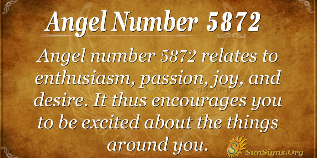 Angel Number 5872 Meaning: Being Enthusiastic - SunSigns.Org