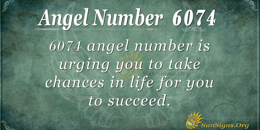 Angel Number 6074 Meaning: Being A Risk Taker - SunSigns.Org