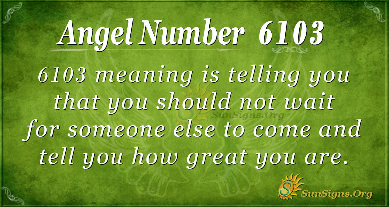 Angel Number 6103 Meaning: Listen To Your Thoughts - SunSigns.Org