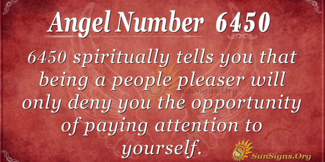 Angel Number 6450 Meaning: Stop Being Too Nice - SunSigns.Org