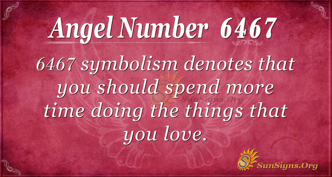 Angel Number 6467 Meaning: Make Things Happen - SunSigns.Org