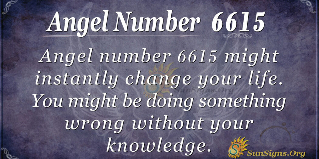 Angel Number 6615 Meaning: A Life With Purpose - SunSigns.Org