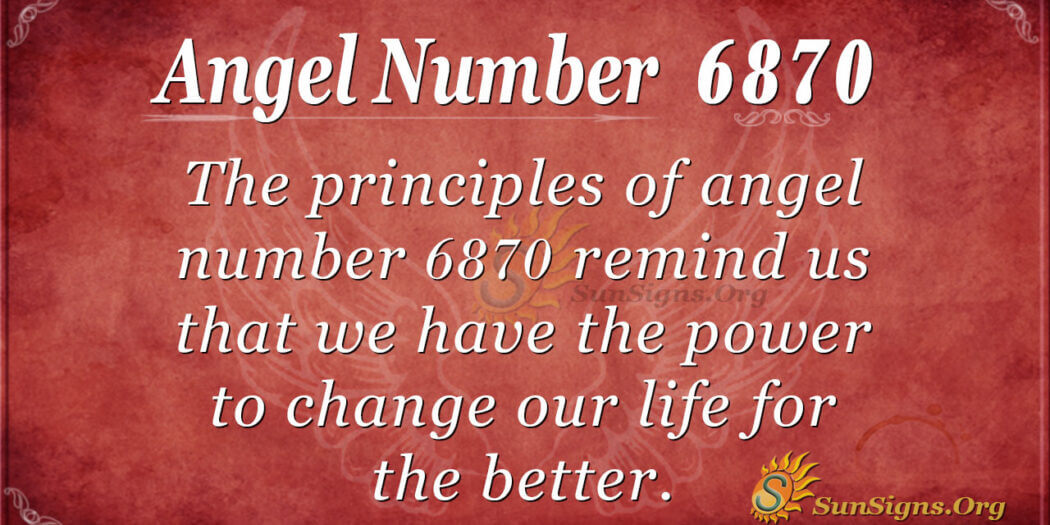 Angel Number 6870 Meaning: Earning Your Place - SunSigns.Org