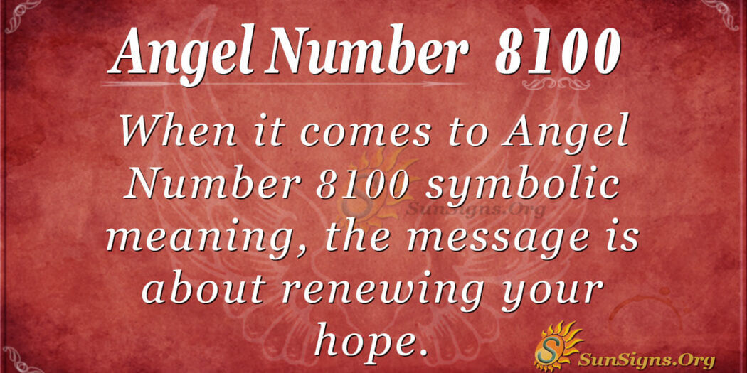 Angel Number 8100 Meaning: Forget Past Experiences - SunSigns.Org