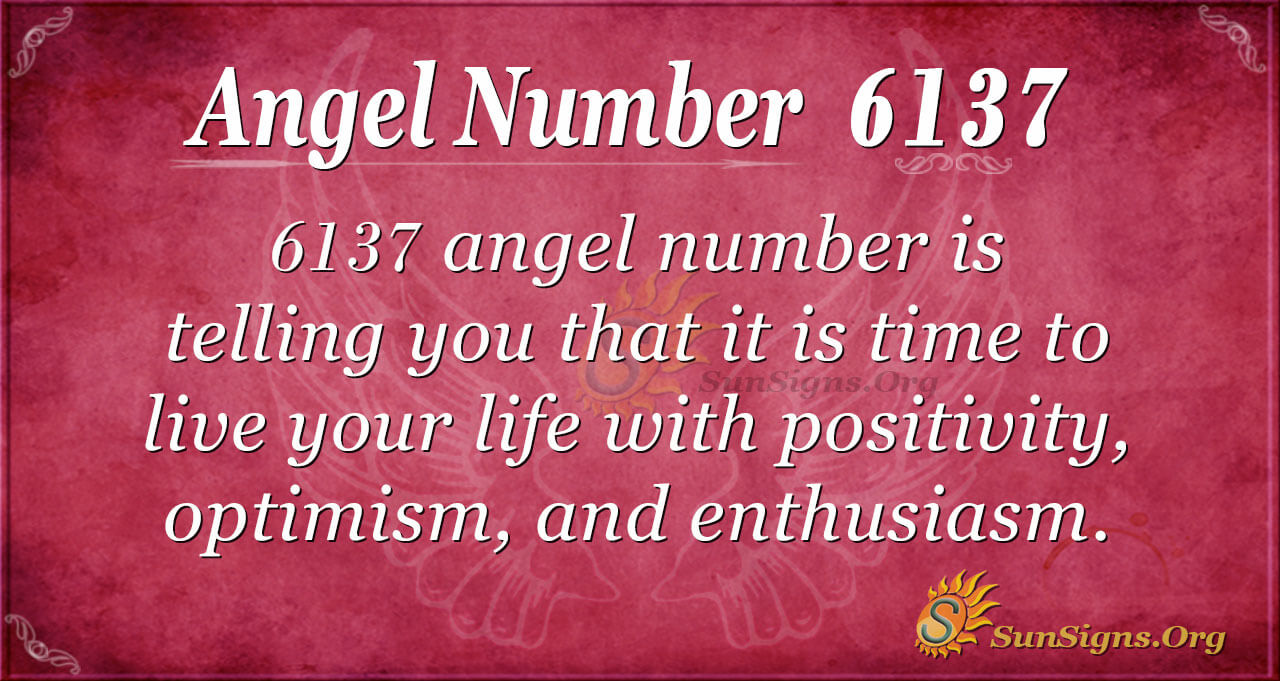 Angel Number 6137 Meaning: Be In Charge Of Your Life - SunSigns.Org