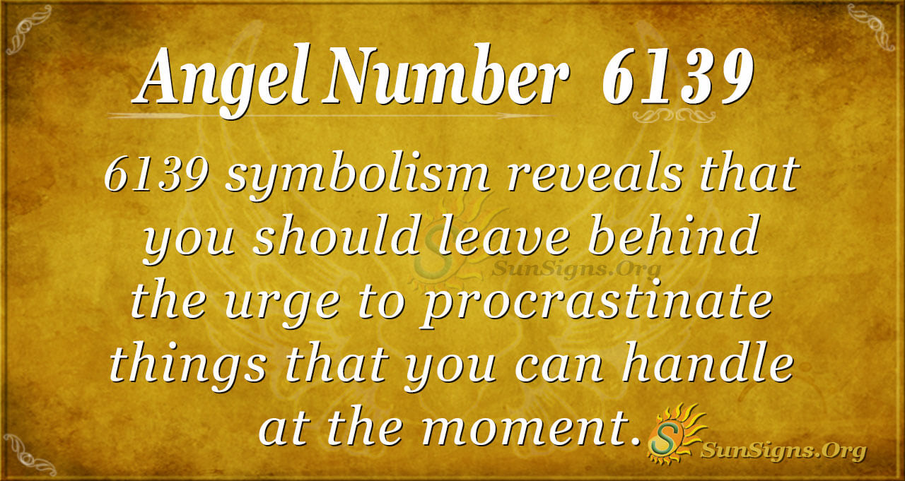 Angel Number 6139 Meaning: Live Your Life Well - SunSigns.Org