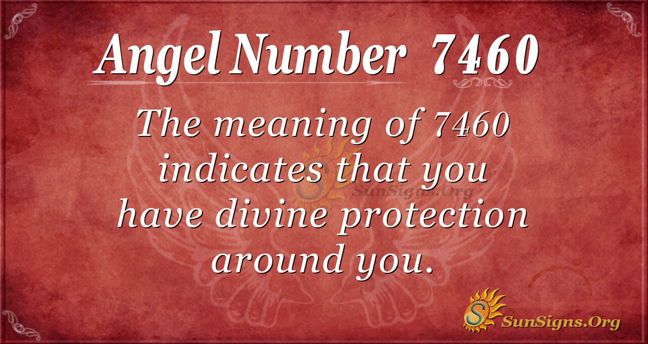 Angel Number 7460 Meaning: Prioritize Yourself Always - SunSigns.Org