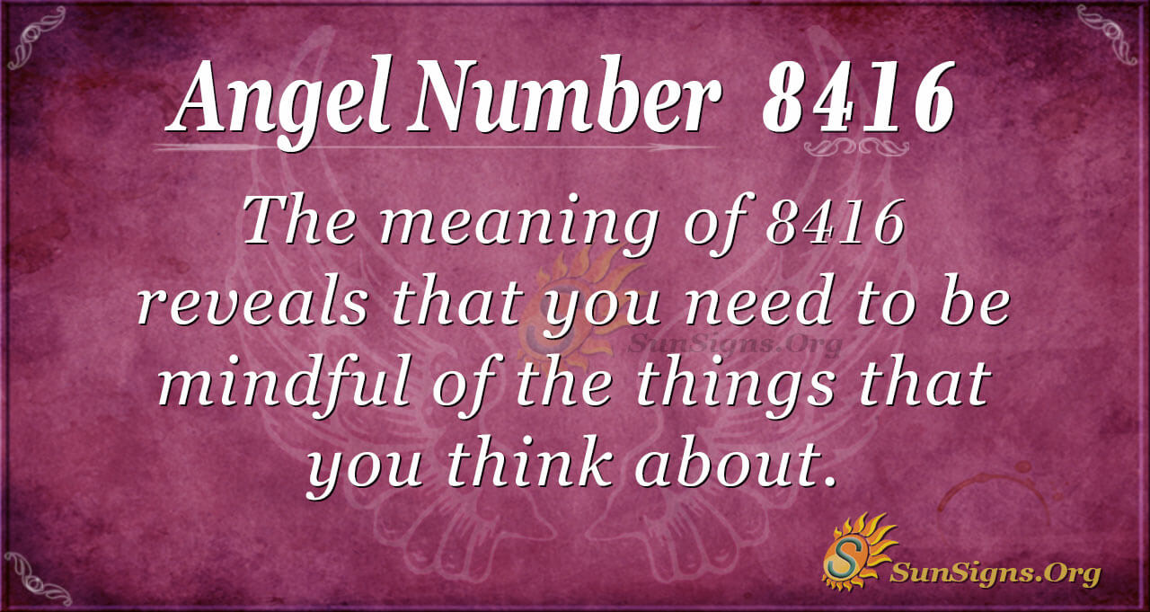 Angel Number 8416 Meaning: Your Thoughts Matter - SunSigns.Org