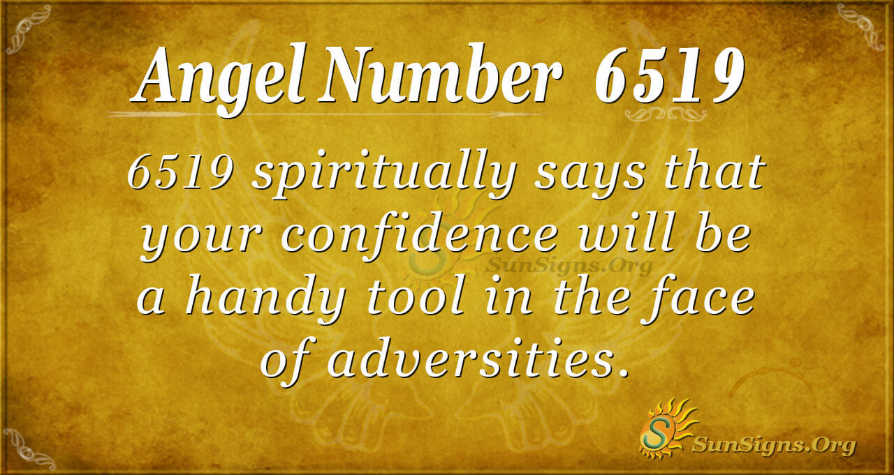 Angel Number 6519 Meaning: Be More Confident - SunSigns.Org