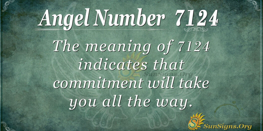 Angel Number 7124 Meaning: Greatness Within You - SunSigns.Org