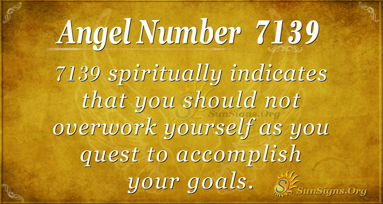 Angel Number 7139 Meaning: Don't Get Burnout - SunSigns.Org