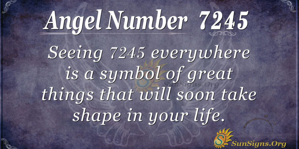 Angel Number 7245 Meaning: Achieve Your Goals - SunSigns.Org