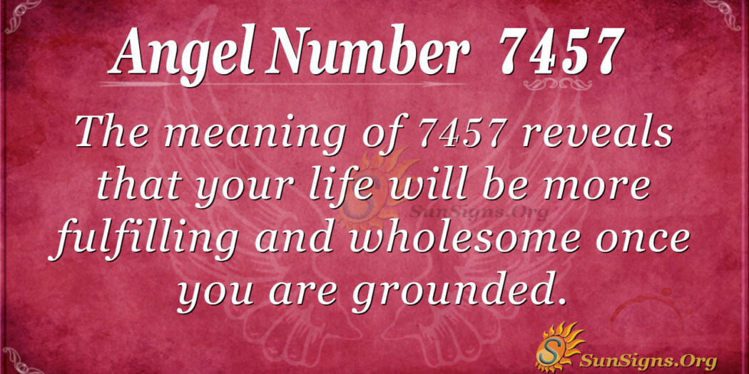 Angel Number 7457 Meaning - Get Your Life In Order - SunSigns.Org