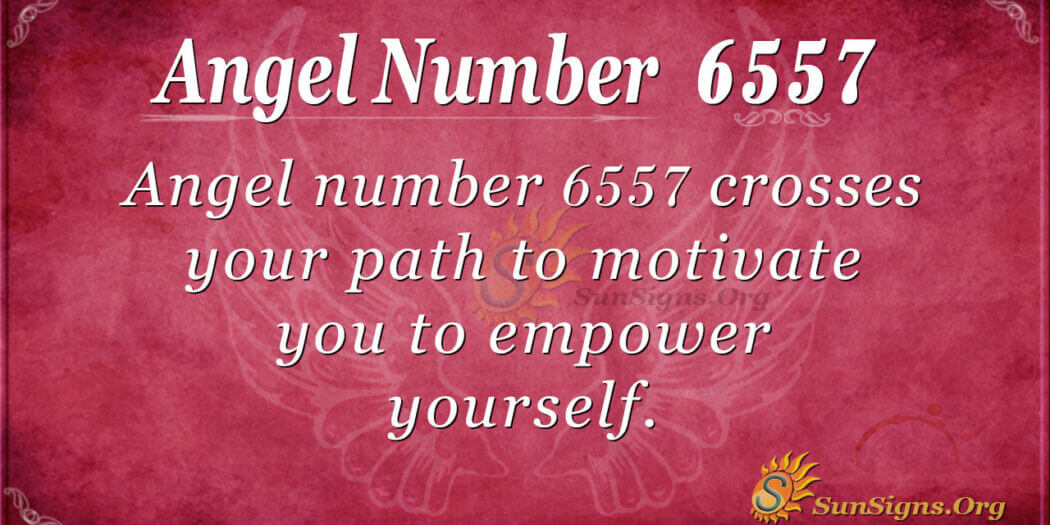 Angel Number 6557 Meaning: Empowering Yourself - SunSigns.Org