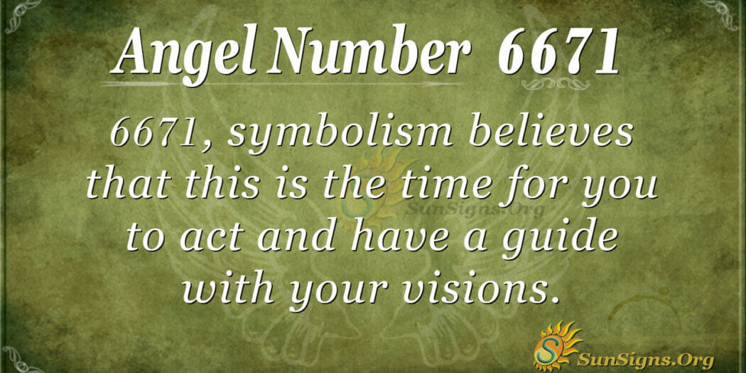 Angel Number 6671 Meaning: Being Sensitive - SunSigns.Org