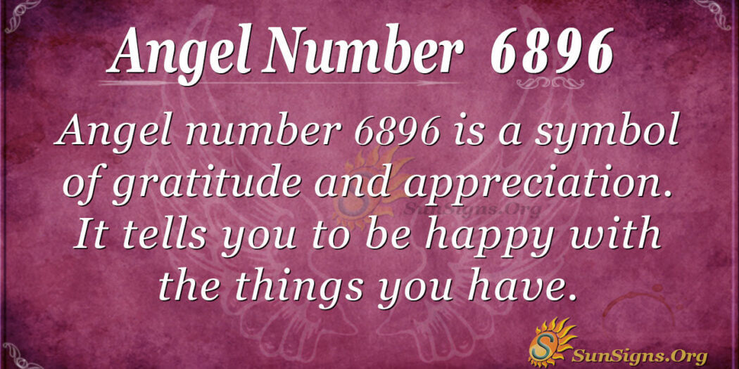 Angel Number 6896 Meaning: Stay Grateful - SunSigns.Org