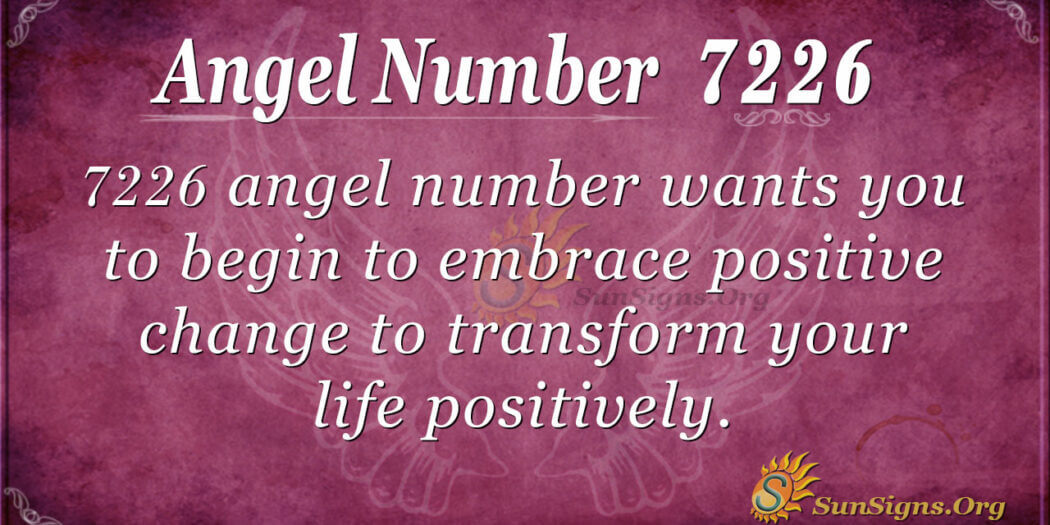 Angel Number 7226 Meaning: Initiate Necessary Change - SunSigns.Org