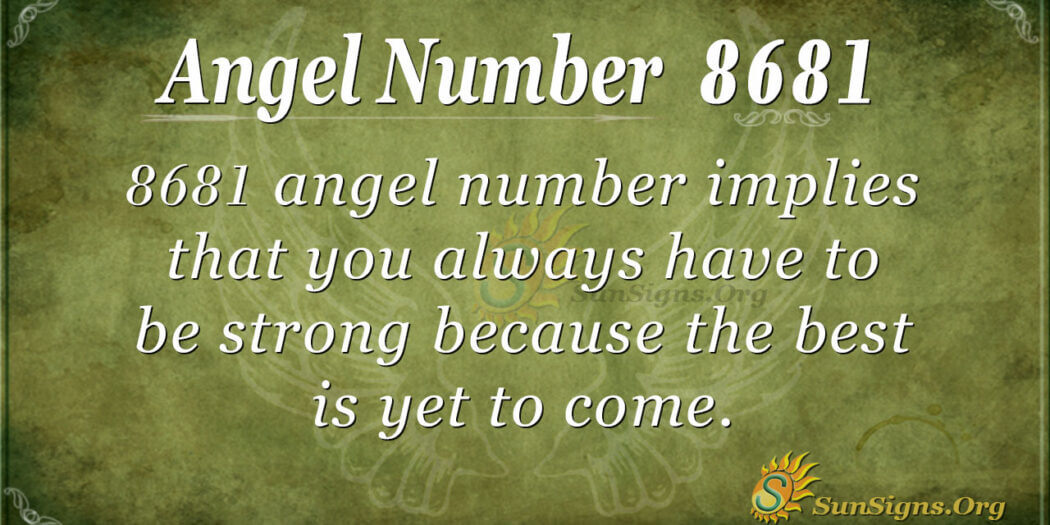 Angel Number 8681 Meaning: Instincts Is Nature - SunSigns.Org