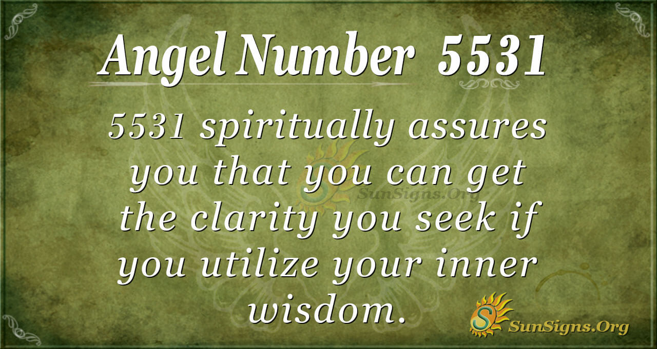Angel Number 5531 Meaning: Seizing Opportunities - SunSigns.Org