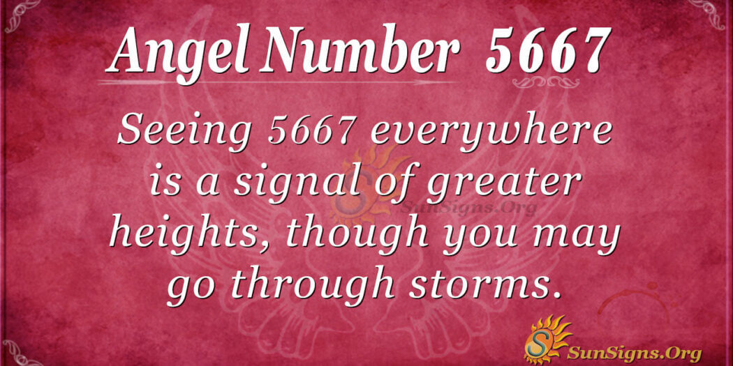 Angel Number 5667 Meaning: Your Spiritual Upliftment - SunSigns.Org