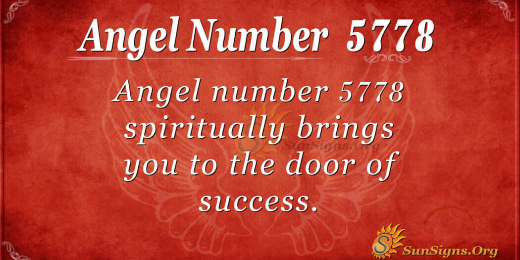 Angel Number 5778 Meaning: A Step Toward Success - SunSigns.Org