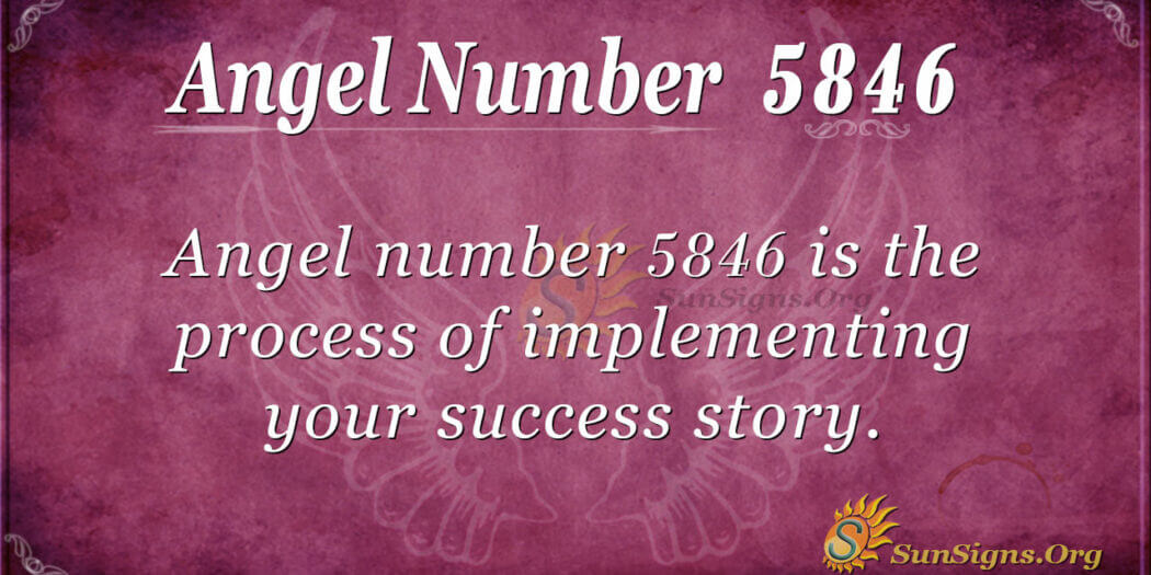 Angel Number 5846 Meaning: The Success Story - SunSigns.Org