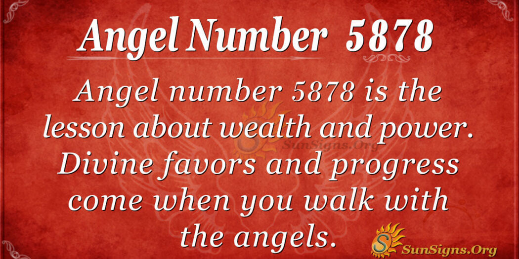 Angel Number 5878 Meaning: Wealth And Power - SunSigns.Org