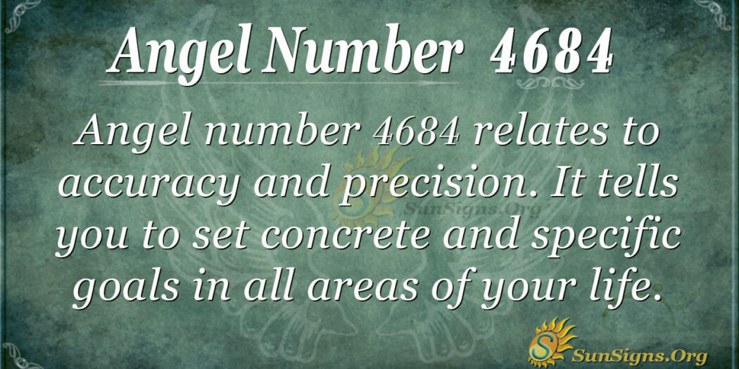 Angel Number 4684 Meaning: Set Specific Goals - SunSigns.Org