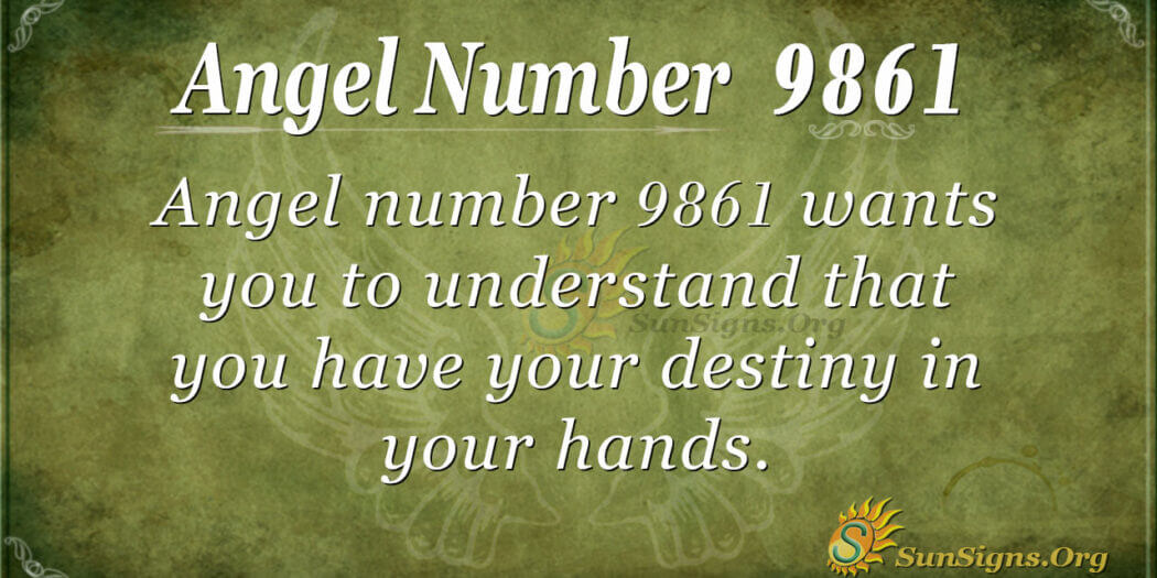 Angel Number 9861 – Get Up, Pray and Trust the Power of The Universe