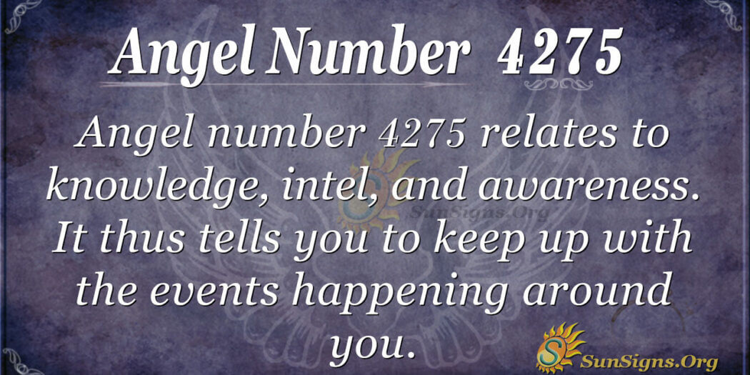 Angel Number 4275 Meaning: Stay Informed - SunSigns.Org