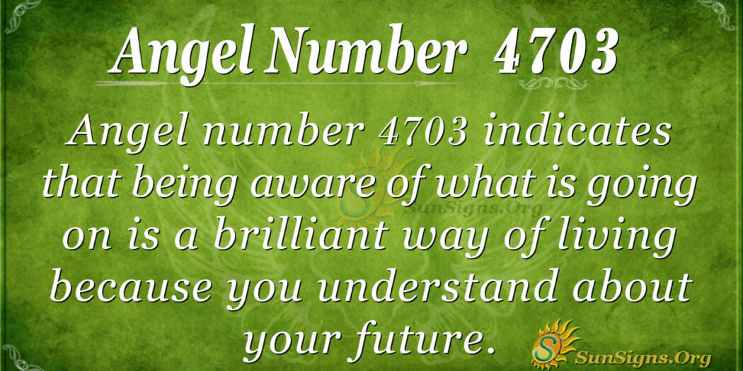 Angel Number 4703 Meaning: Keep Changing - SunSigns.Org