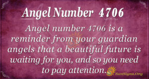 Angel Number 4706 Meaning: A Beautiful Future - SunSigns.Org