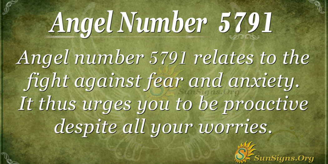 Angel Number 5791 Meaning: Defeating Fear - SunSigns.Org
