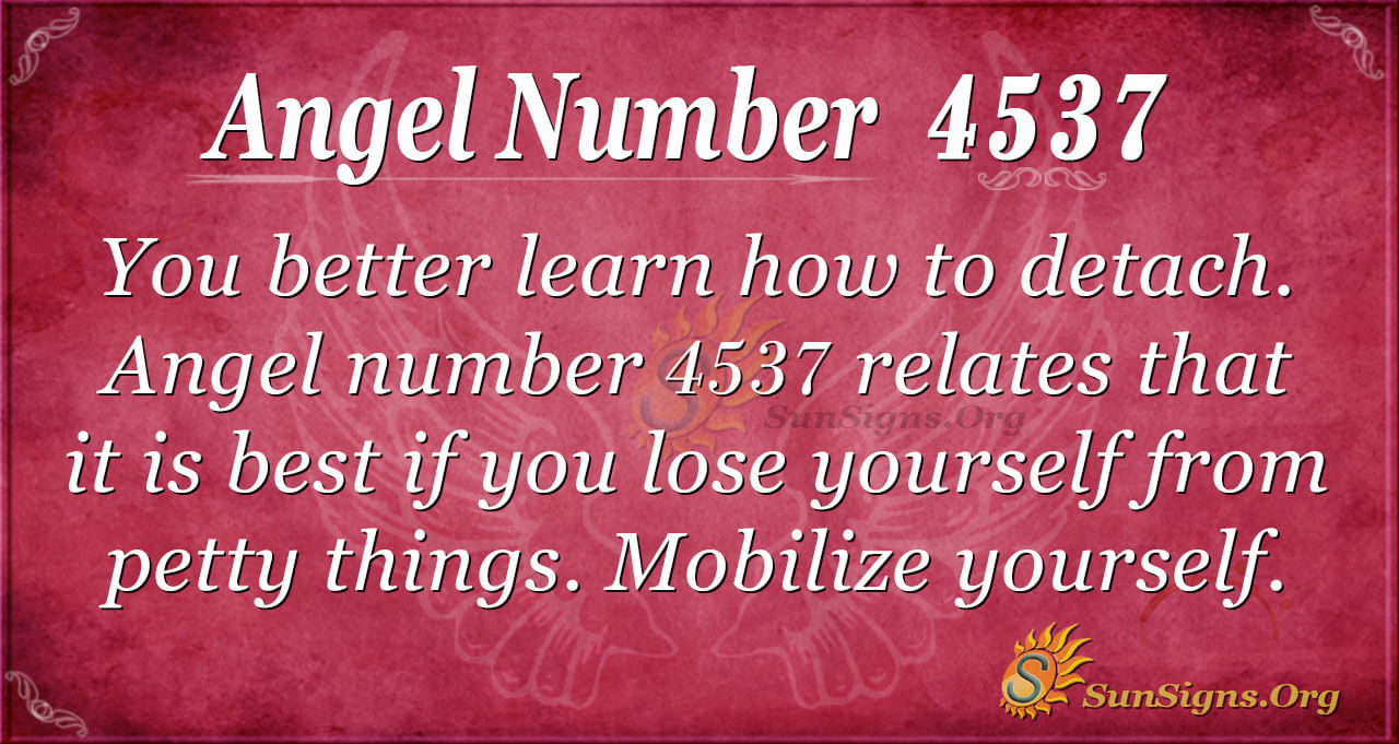 Angel Number 4537 Meaning: Detachment - SunSigns.Org