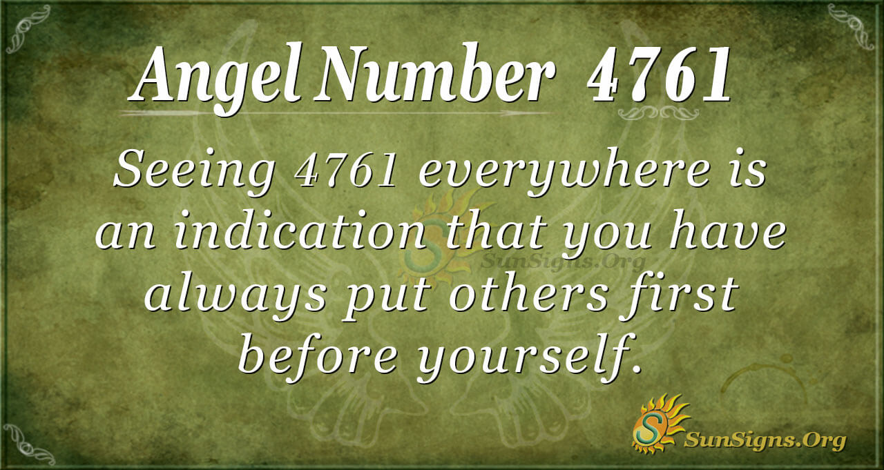 Angel Number 4761 Meaning: Self-Sacrifice - SunSigns.Org