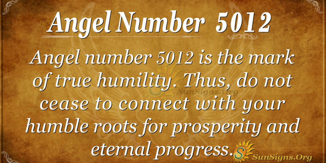Angel Number 5012 Meaning: True Humility - SunSigns.Org