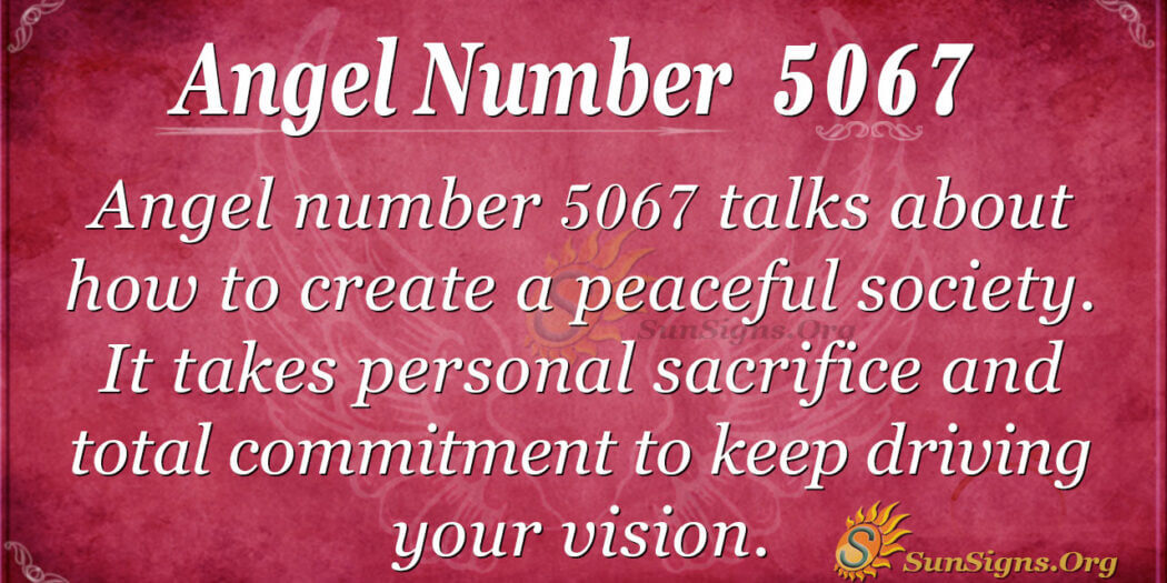 Angel Number 5067 Meaning: Peaceful Society - SunSigns.Org