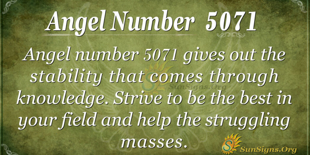 Angel Number 5071 Meaning: Stability In Knowledge - SunSigns.Org