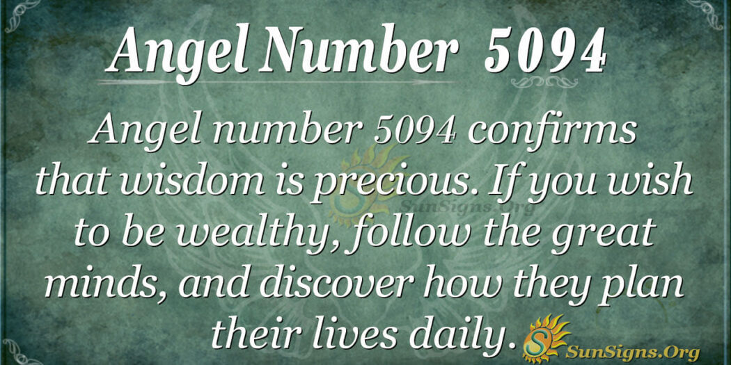 Angel Number 5094 Meaning: Wisdom Is Precious - SunSigns.Org