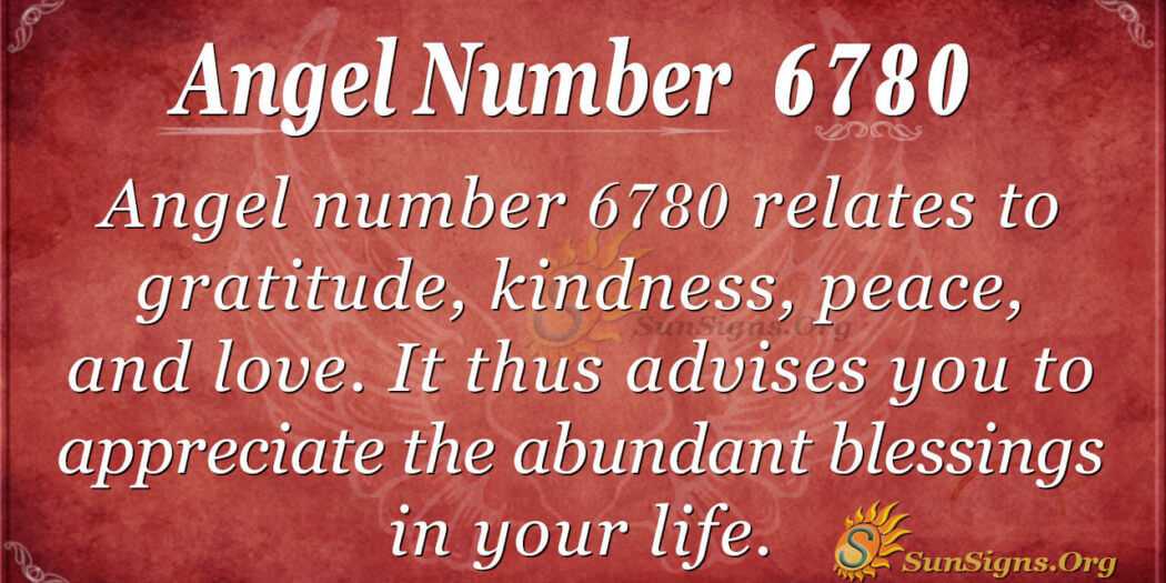 Angel Number 6780 Meaning: Being Grateful - SunSigns.Org
