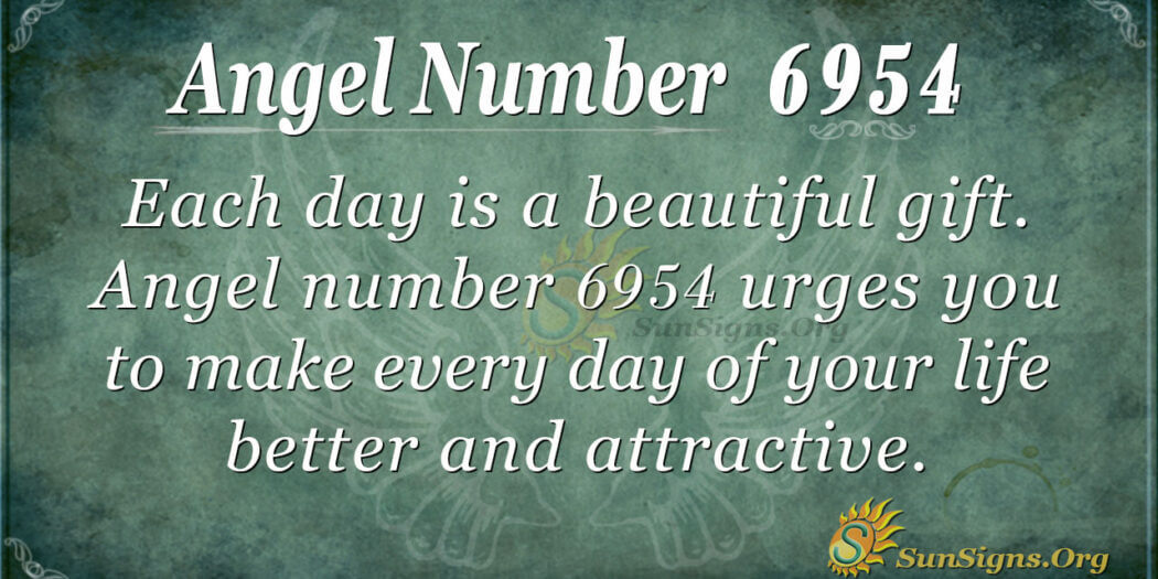 Angel Number 6954 Meaning: Making Every Day Better - SunSigns.Org