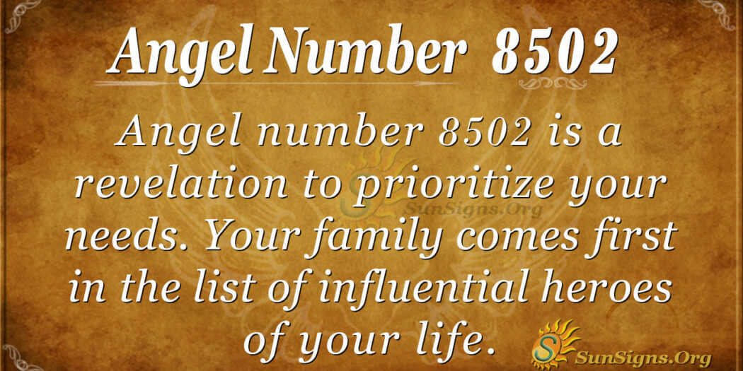 Angel Number 8502 Meaning: Prioritize Your Needs - SunSigns.Org