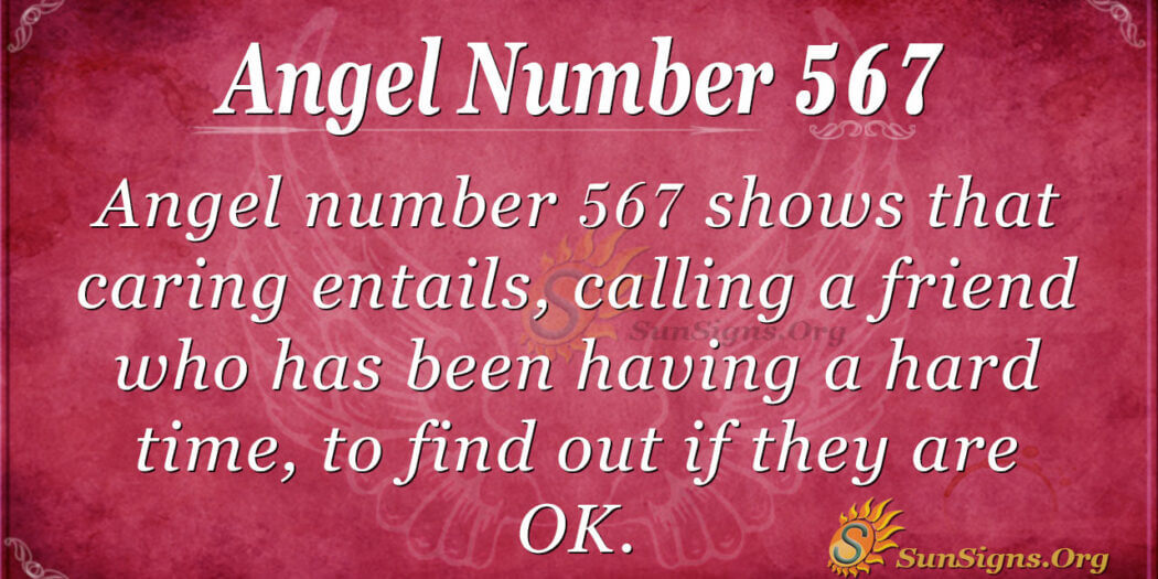 Angel Number 567 Meaning: Demonstrate Genuine Care - SunSigns.Org