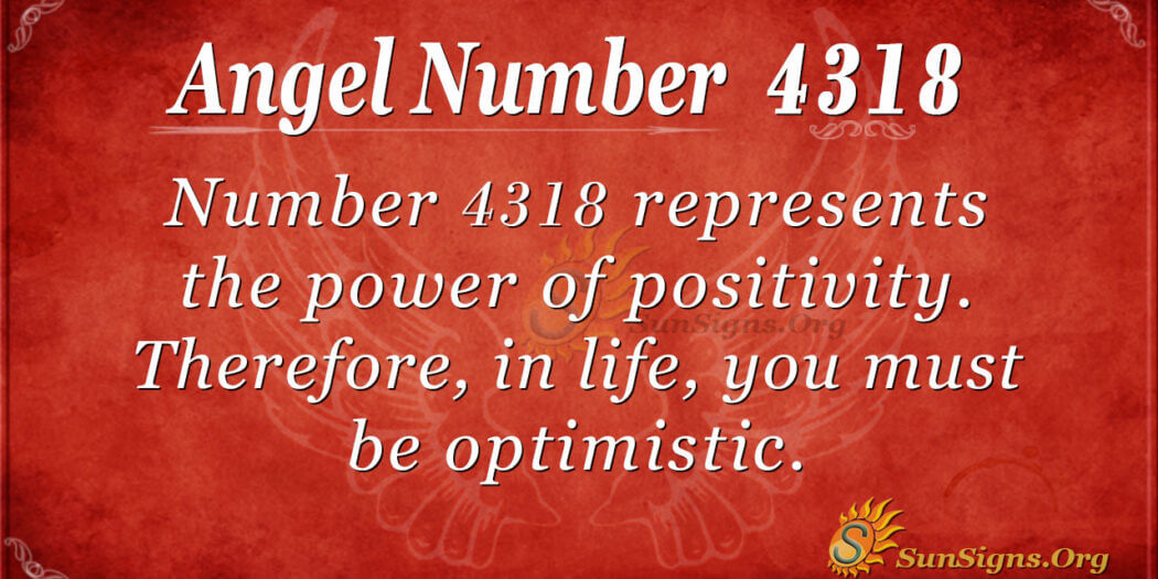 Angel Number 4318 Meaning: Power Of Positive Influence - SunSigns.Org