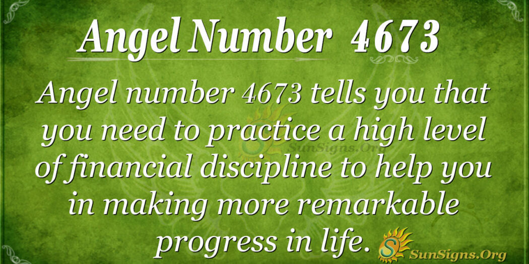 Angel Number 4673 Meaning: Embrace Financial Discipline - SunSigns.Org