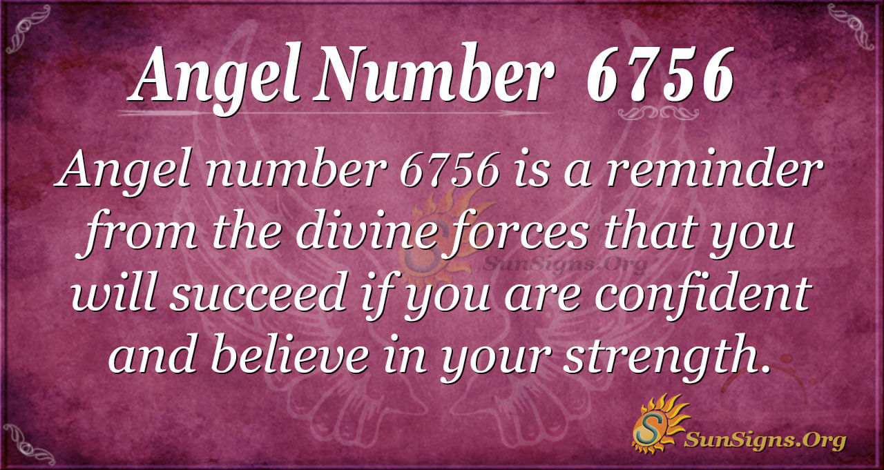 Angel Number 6756 Meaning Investment And Ambition SunSigns Org